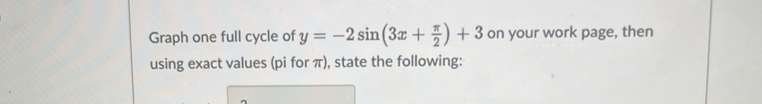 Solved Graph one full cycle of y=-2sin(3x+π2)+3 ﻿on your | Chegg.com