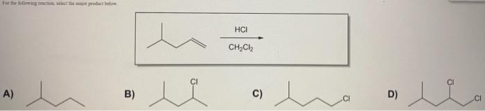 Solved For the following select the product below HCI CH2Cl2 | Chegg.com