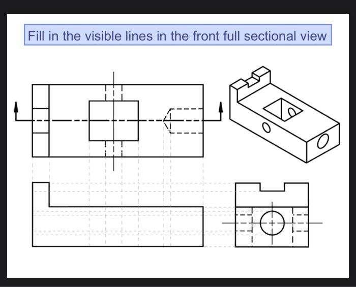 Solved Fill in the visible lines in the front full sectional | Chegg.com