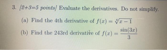 Solved 3. [2+3=5 points ] Evaluate the derivatives. Do not | Chegg.com