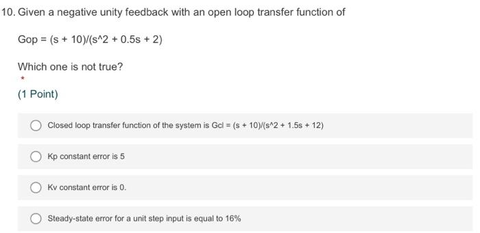 Solved 10. Given a negative unity feedback with an open loop | Chegg.com