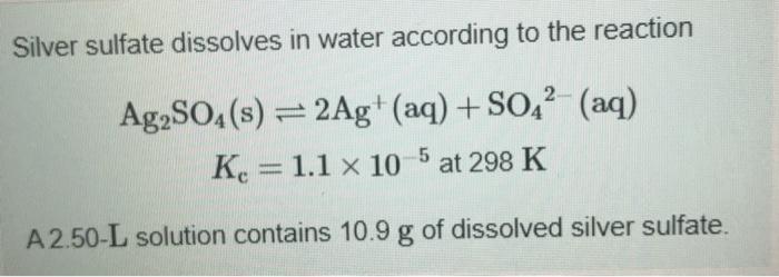 Solved Silver sulfate dissolves in water according to the | Chegg.com