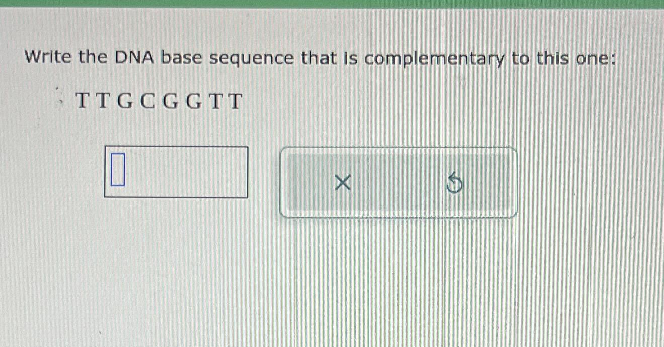 Solved Write the DNA base sequence that is complementary to | Chegg.com