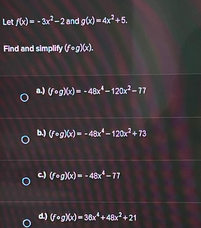 Solved Let f(x)=-3x2-2 ﻿and g(x)=4x2+5Find and simplify | Chegg.com