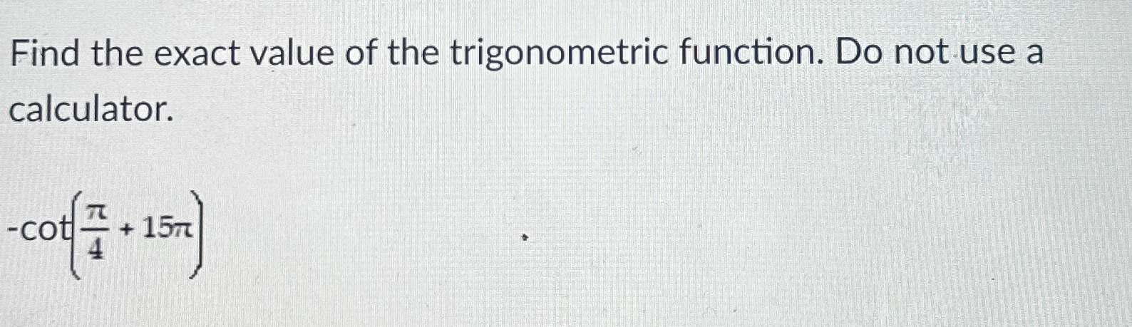 Solved Find the exact value of the trigonometric function. | Chegg.com