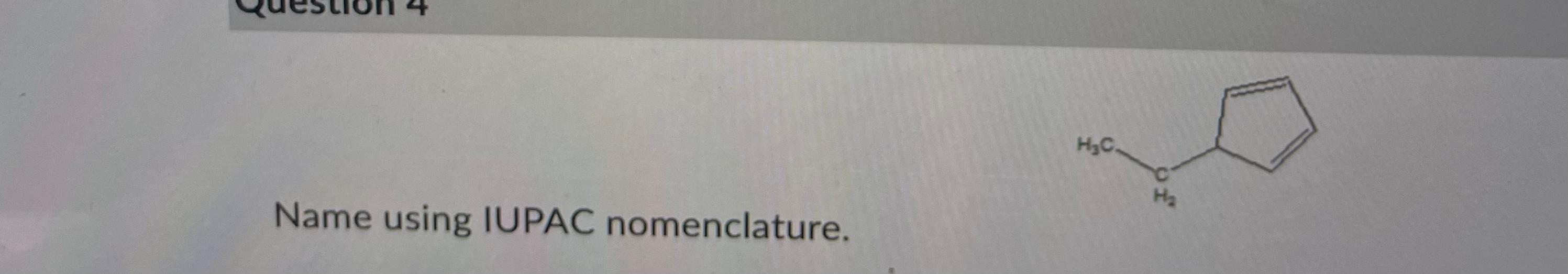 Solved Name Using Iupac Nomenclature