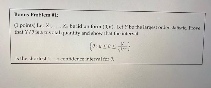 Solved (1 points) Let X1,…,Xn be iid uniform (0,θ). Let Y be | Chegg.com
