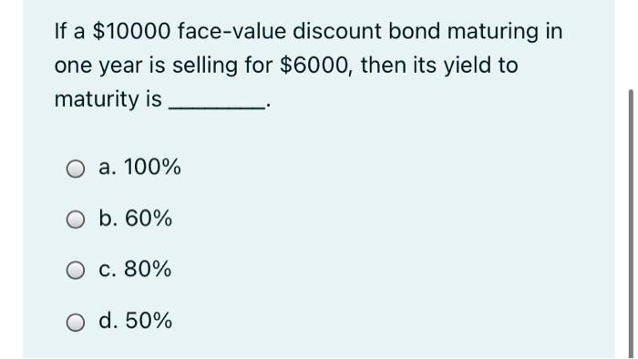Solved If a $10000 face-value discount bond maturing in one | Chegg.com