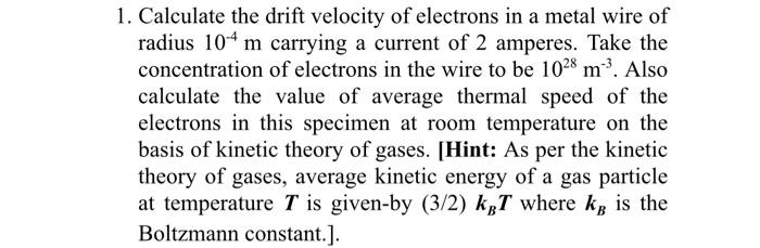 Solved 1. Calculate the drift velocity of electrons in a | Chegg.com