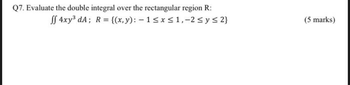 Solved Q7. Evaluate the double integral over the rectangular | Chegg.com