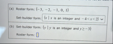 Solved (a) ﻿Roster form: {-3,-2,-1,0,1}Set-builder form: | Chegg.com