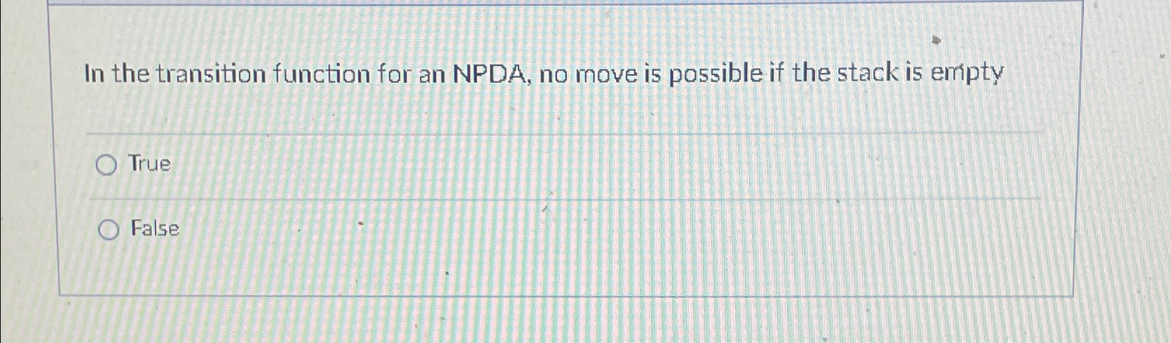 Solved In the transition function for an NPDA, no move is | Chegg.com
