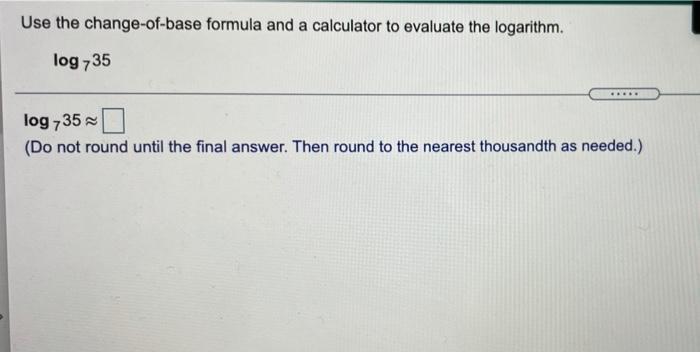 Solved Use the change-of-base formula and a calculator to | Chegg.com