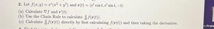 Solved 2. Let f(x,y)=e2(x2+y2) and r(t)= etcost,etsint,−t . | Chegg.com