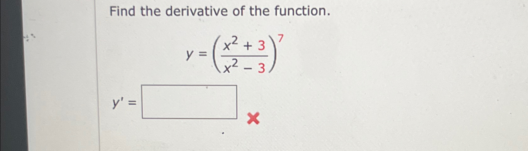 Solved Find the derivative of the function.y=(x2+3x2-3)7y'= | Chegg.com