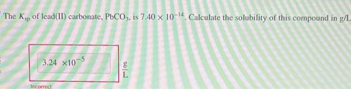 Solved The Ksp of lead(II) carbonate, PbCO3, is 7.40×10−14. | Chegg.com