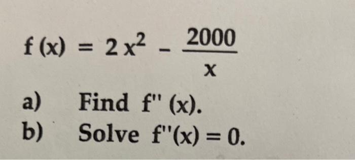 Solved F X 2x2−x2000 A Find F′′ X B Solve F′′ X 0