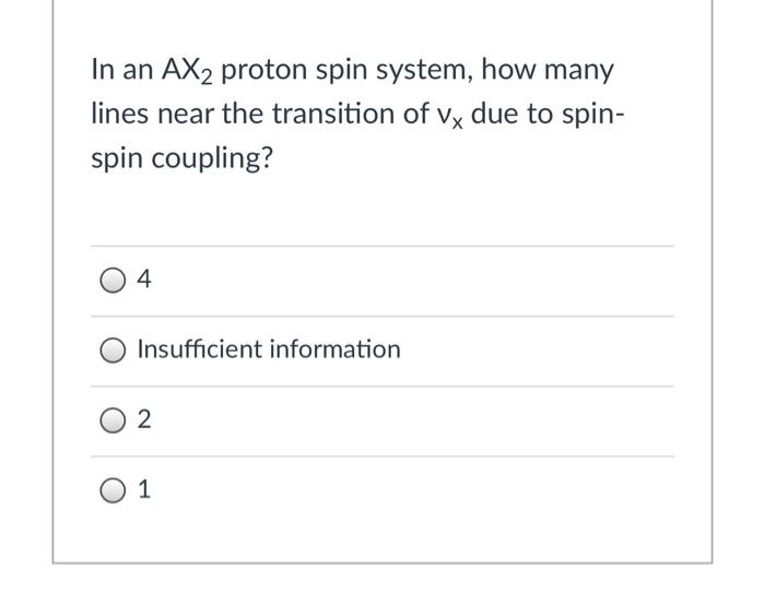 Solved In an AX2 proton spin system, how many lines near the | Chegg.com
