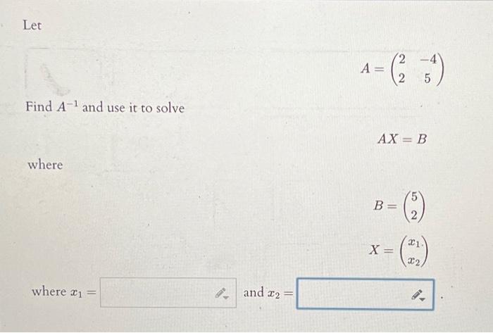 Solved A=(22−45) Find A−1 and use it to solve AX=B where | Chegg.com