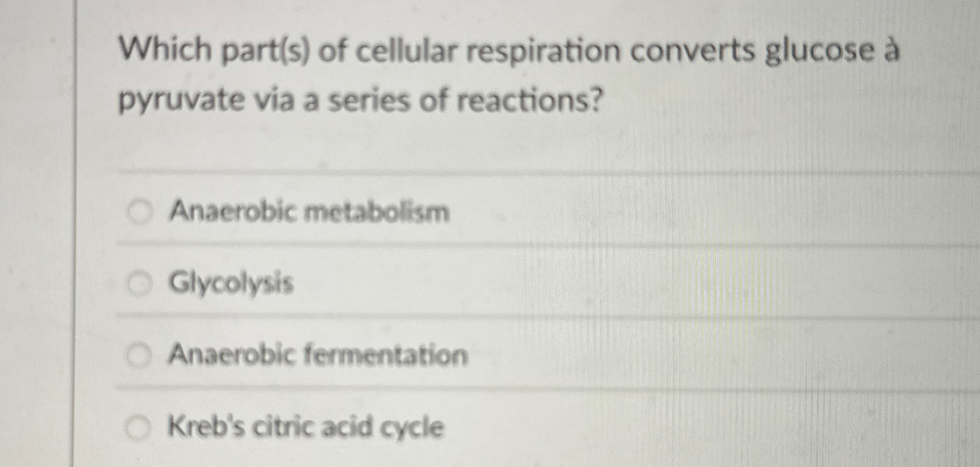 Solved Which part(s) ﻿of cellular respiration converts | Chegg.com