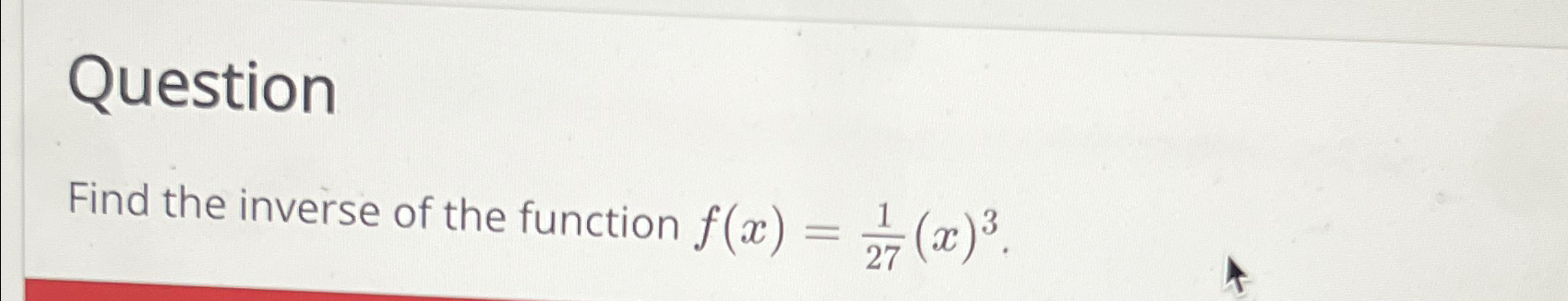 Solved QuestionFind the inverse of the function | Chegg.com