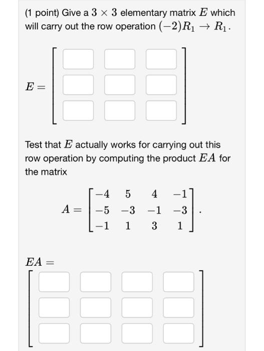 Solved (1 point) Give a 3×3 elementary matrix E which will | Chegg.com
