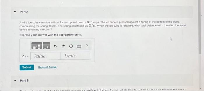 Solved Part A A 46 g ice cube can slide without friction | Chegg.com