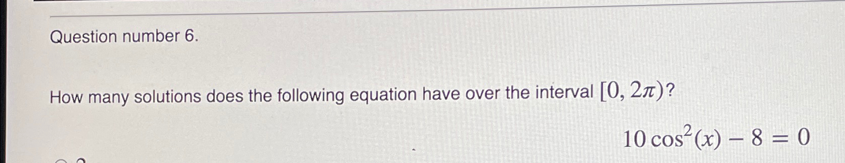 Solved Question number 6.How many solutions does the | Chegg.com