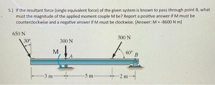 Solved 5.) If the resultant force (single equivalent force) | Chegg.com