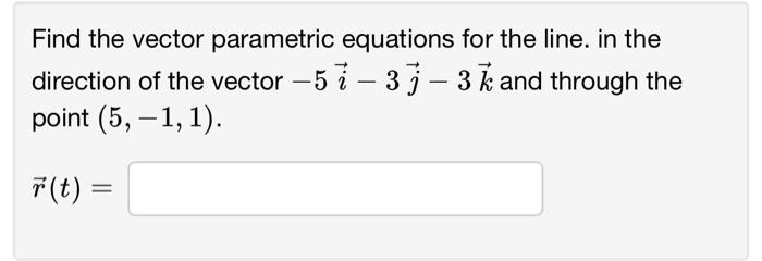 Solved Find the vector parametric equations for the line. in | Chegg.com