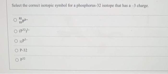 Solved Select the correct isotopic symbol for a | Chegg.com