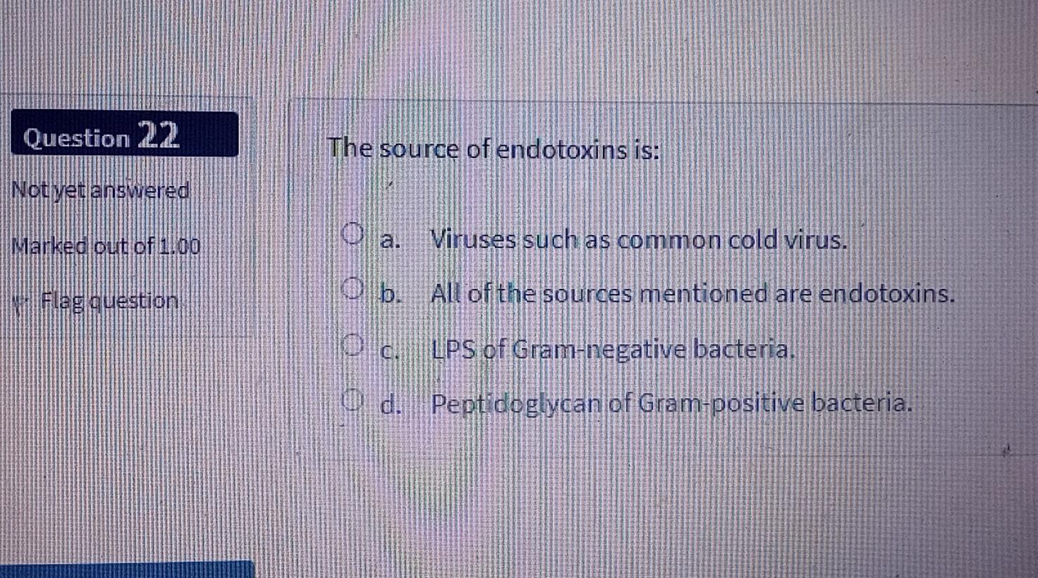 Solved Question 22 The source of endotoxins is: Not yet | Chegg.com