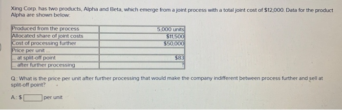 Solved Xing Corp. has two products, Alpha and Beta, which | Chegg.com