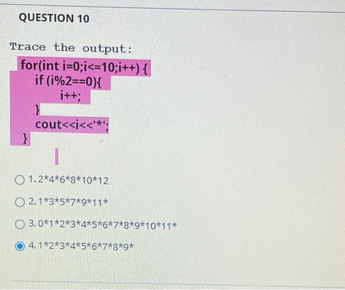 Solved QUESTION 10 Trace the output: for(int i=0;i