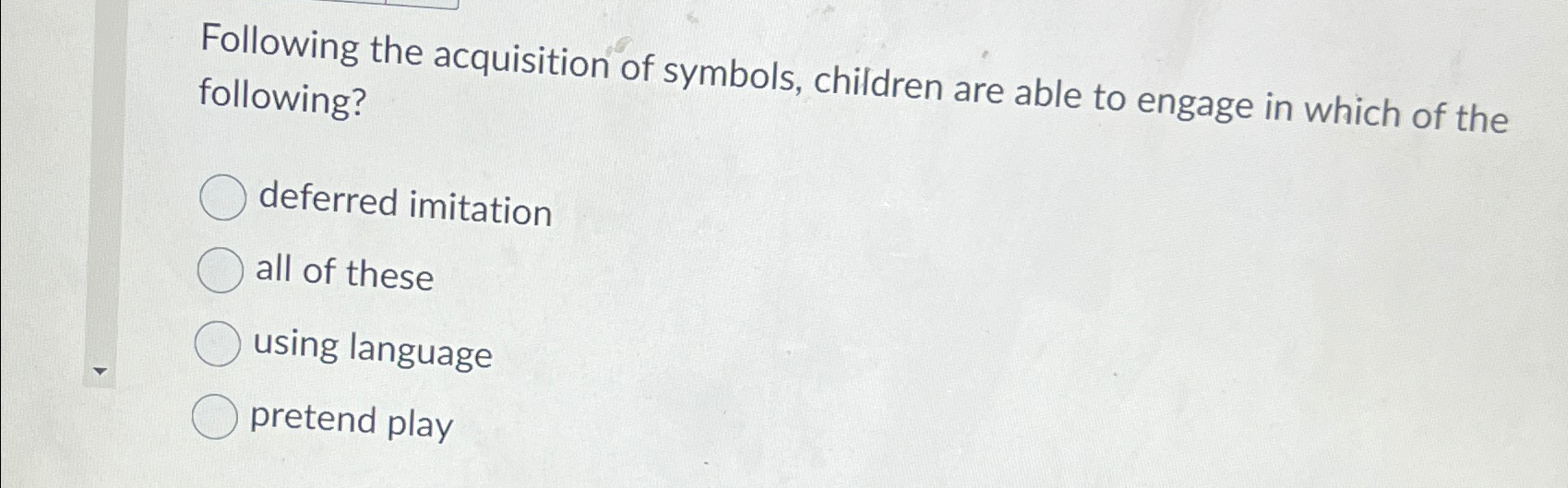 Solved Following the acquisition of symbols, children are | Chegg.com