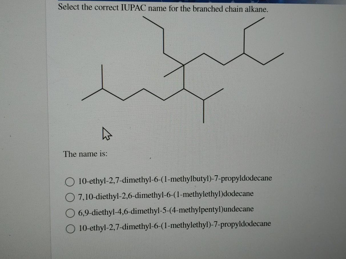 Solved Select the correct IUPAC name for the branched chain | Chegg.com