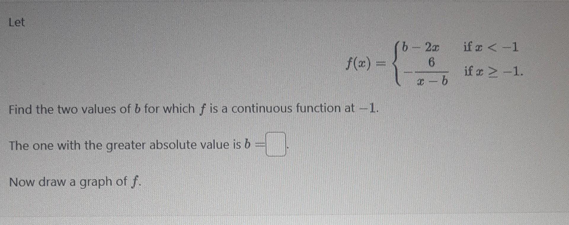 Solved Let f(x)={b−2x−x−b6 if x