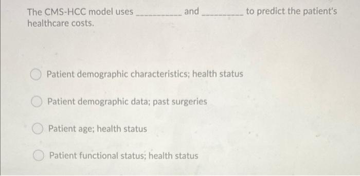 Solved and to predict the patient's The CMS-HCC model uses | Chegg.com