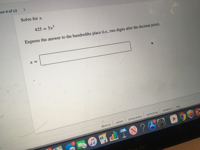 Solved on 4 of 12 > Solve for x. 425 = 5x3 Express the | Chegg.com