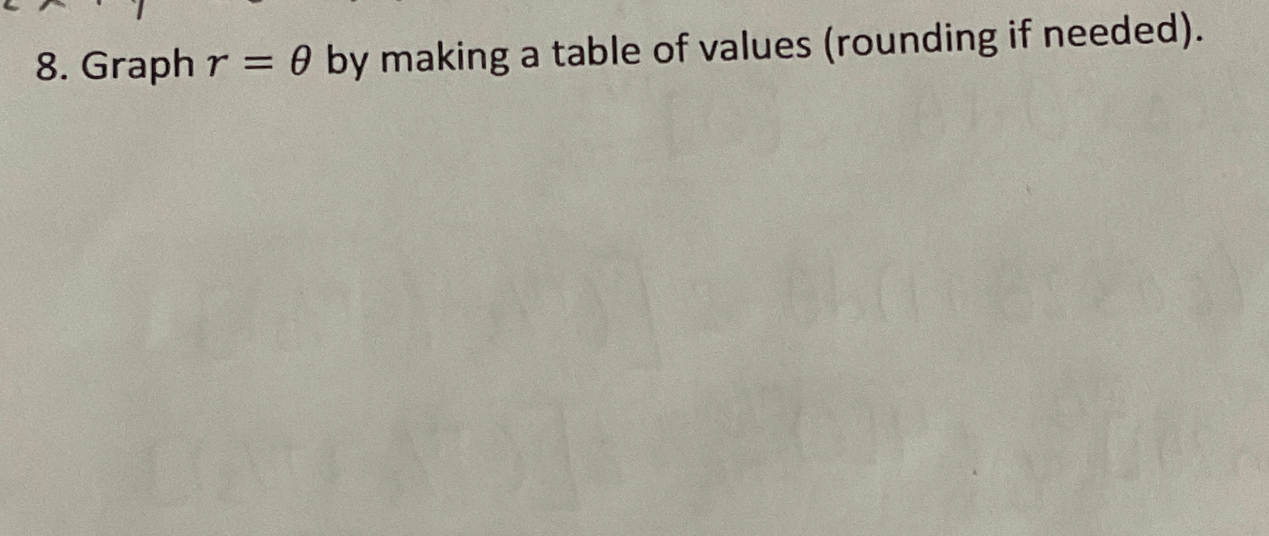 Solved Graph r=θ ﻿by making a table of values (rounding if | Chegg.com