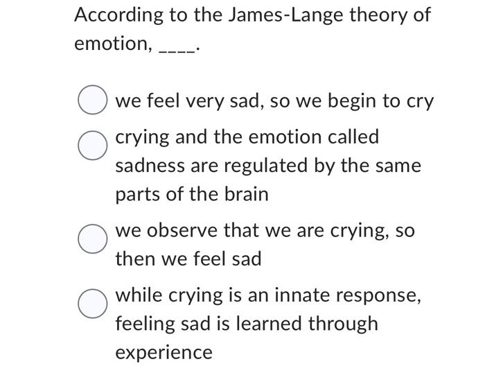 Solved According to the James-Lange theory of emotion, we | Chegg.com