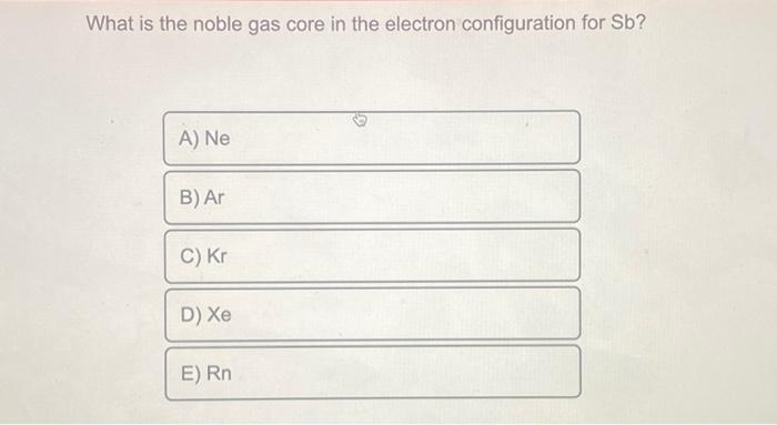 Solved What is the noble gas core in the electron | Chegg.com