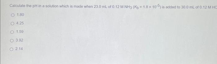 Solved Calculate the pH in a solution which is made when | Chegg.com