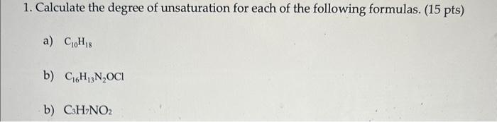 Solved 1. Calculate the degree of unsaturation for each of | Chegg.com