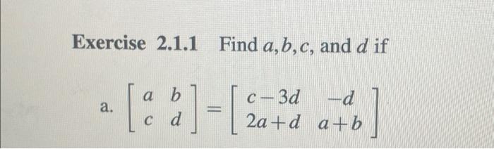 Solved Exercise 2.1.1 Find a, b, c, and d if a b - [88]-[20+ | Chegg.com