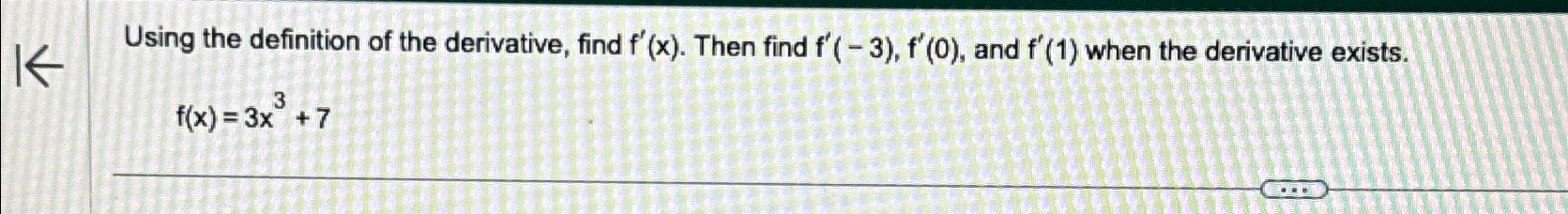 Solved Using the definition of the derivative, find f'(x). | Chegg.com