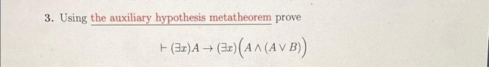 Solved 3. Using the auxiliary hypothesis metatheorem prove | Chegg.com