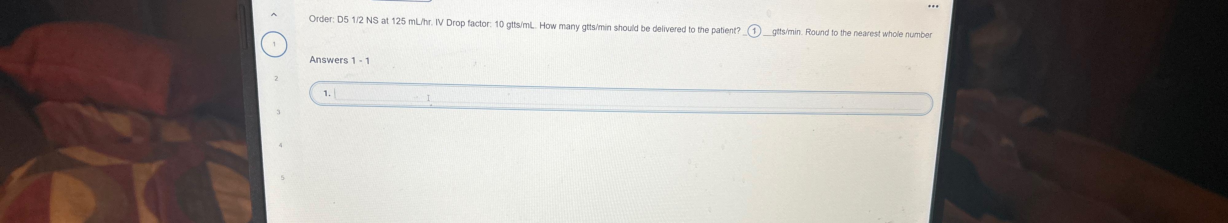 Solved Order: D5 1/2 ﻿NS at 125mLhr. ﻿IV Drop factor: | Chegg.com