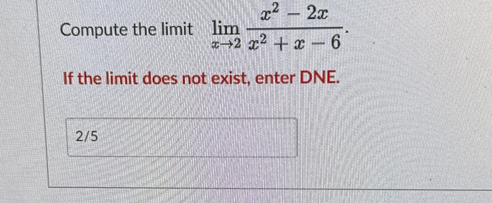 Solved Compute the limit limx→2x2-2xx2+x-6.If the limit does | Chegg.com