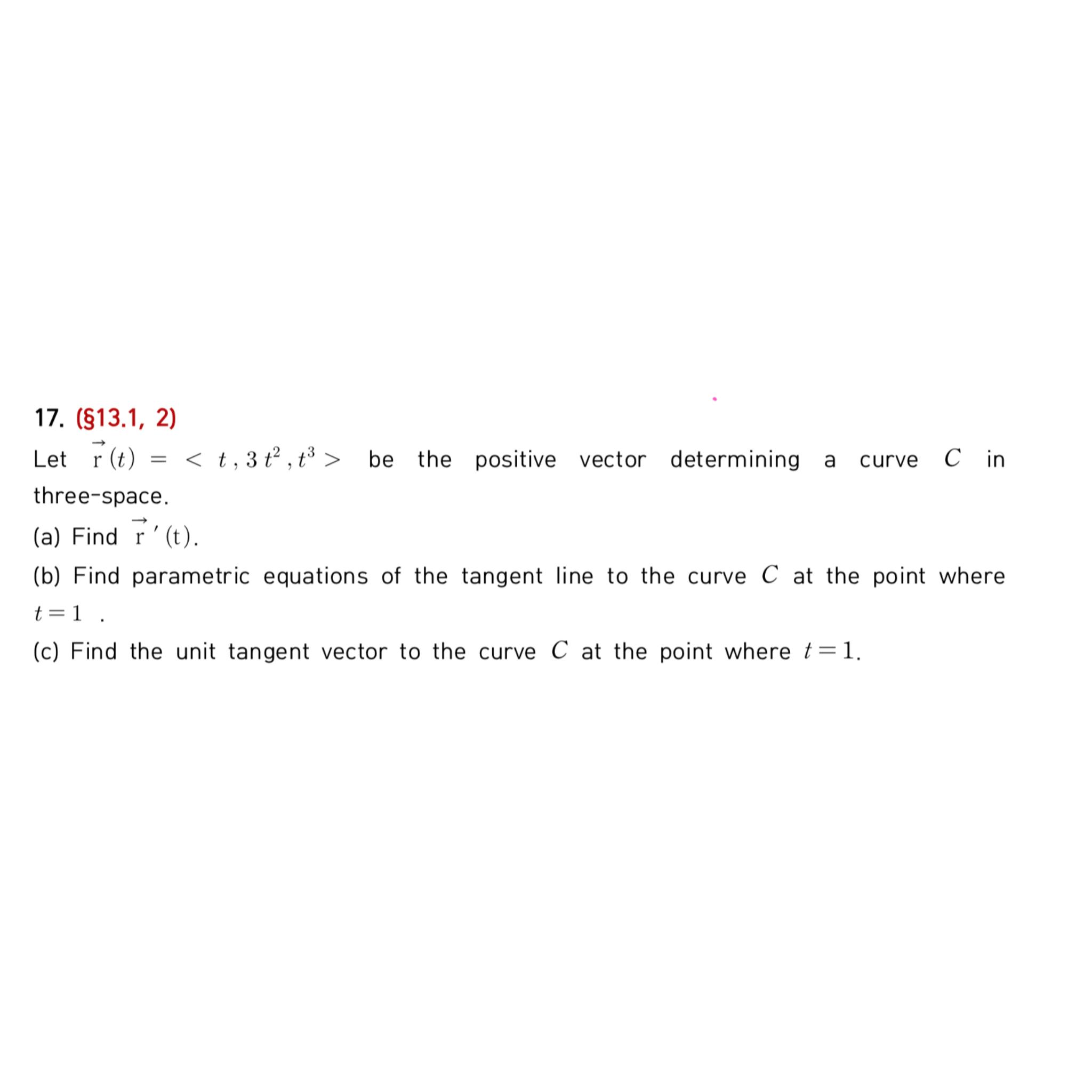 Solved (§13.1,2)Let vec(r)(t)= ﻿be the positive vector | Chegg.com